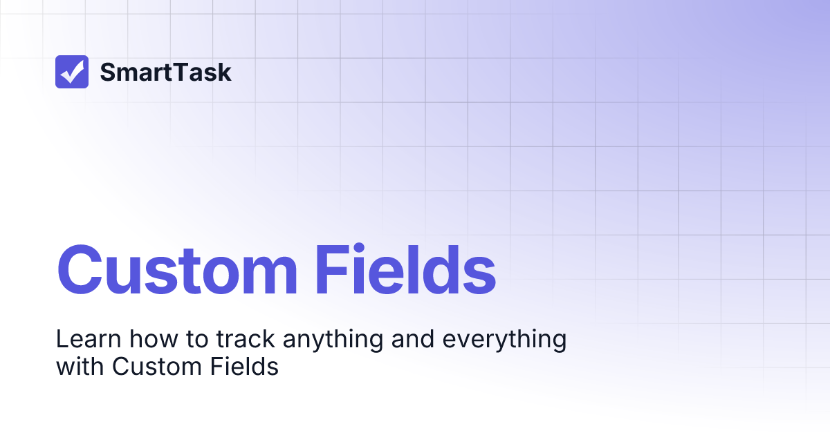 Custom Fields | SmartTask Custom Fields | SmartTask