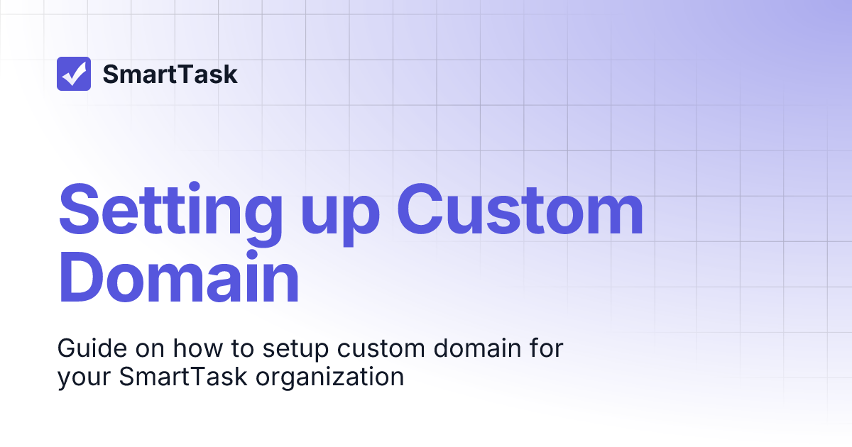 Setting up Custom Domain | SmartTask Setting up Custom Domain | SmartTask