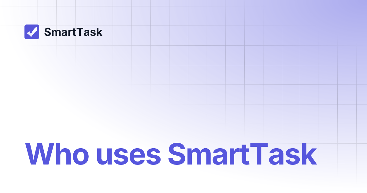 Who uses SmartTask | SmartTask
