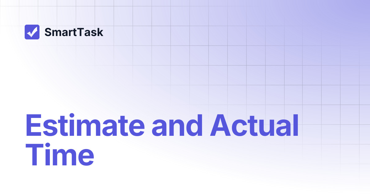 Estimate and Actual Time | SmartTask