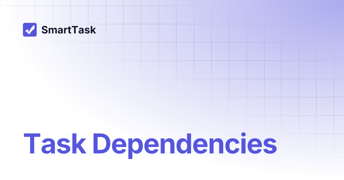 Task Dependencies | SmartTask