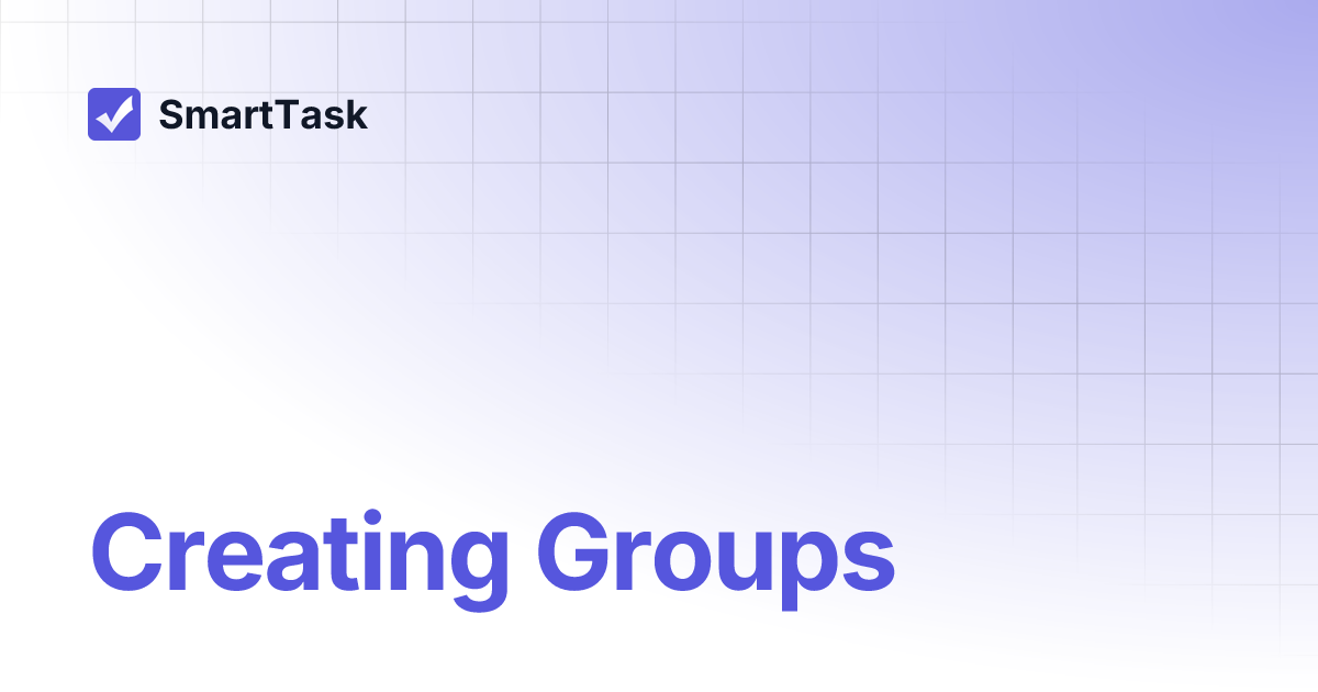 Creating Groups | SmartTask